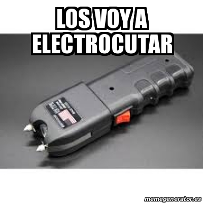 Meme Personalizado - Los voy a electrocutar - 30917614