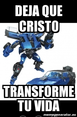 Meme Personalizado - Deja que Cristo Transforme tu vida - 30917620