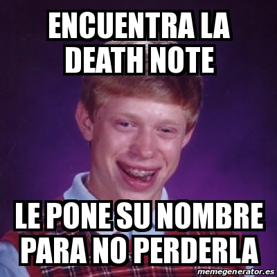 Meme Bad Luck Brian - Encuentra la Death Note Le pone su nombre para no ...
