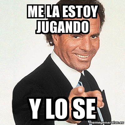 Meme Julio Iglesias - Me la estoy jugando Y lo se - 30919266