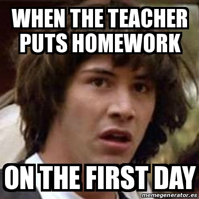 Meme Keanu Reeves - WHEN THE TEACHER PUTS HOMEWORK on the first day ...