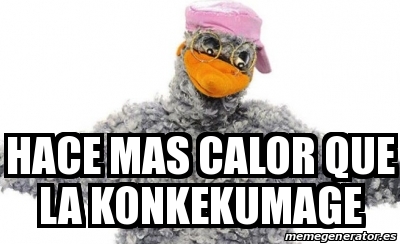 Meme Personalizado - hace mas calor que la konkekumage - 30920233