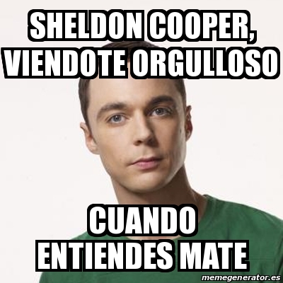 Meme Sheldon Cooper - Sheldon Cooper, Viendote orgulloso cuando ...