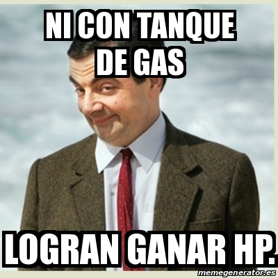 Meme Mr Bean - Ni con tanque de gas Logran ganar hp. - 30922030
