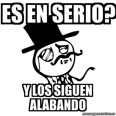 Meme Feel Like A Sir - Es en serio? Y los siguen alabando - 30923071