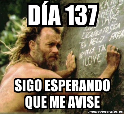Meme Personalizado - DÃ­a 137 Sigo esperando que me avise - 30924585