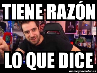 Meme Personalizado - Tiene razÃ³n lo que dice - 30924888