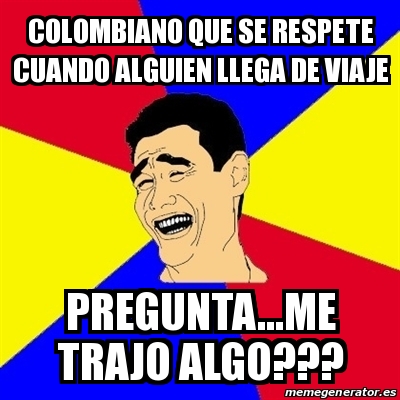 Meme Yao Ming - Colombiano que se respete cuando alguien llega de viaje ...