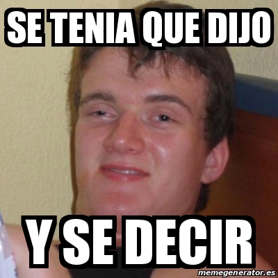 Meme Stoner Stanley - SE TENIA QUE DIJO Y SE DECIR - 30927334
