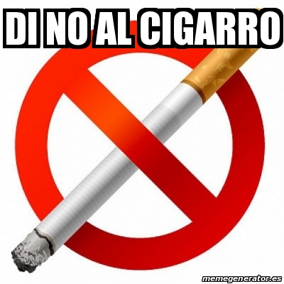 Meme Personalizado - Di nO al cigarro - 30927434