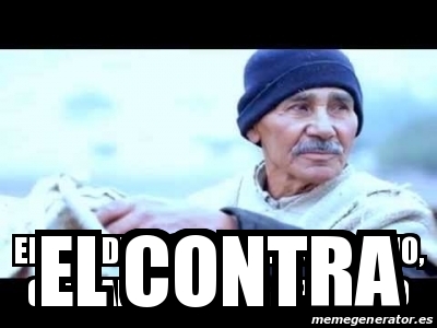 Meme Personalizado - El contra - 30929345