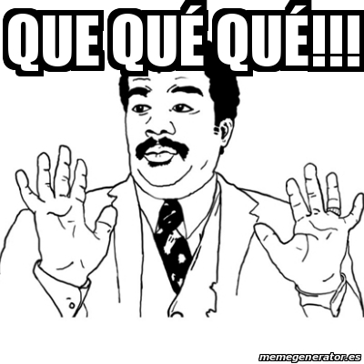 Meme Ay Si - Que quÃ© quÃ©!!! - 30929389