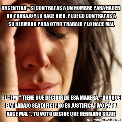 Meme Problems - argentina - si contratas a un hombre para hacer un ...