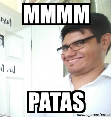 Meme Personalizado - MMMM PATAS - 30930420