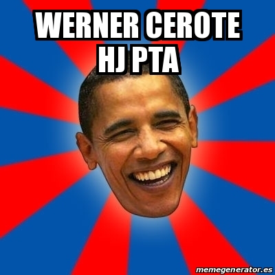 Meme Obama - Werner cerote hj pta - 30931161