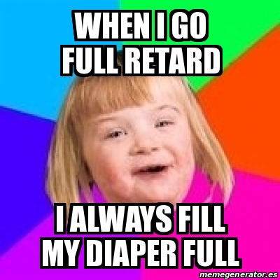 Went Full Retard