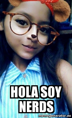 Meme Personalizado - Hola soy nerds - 30931525