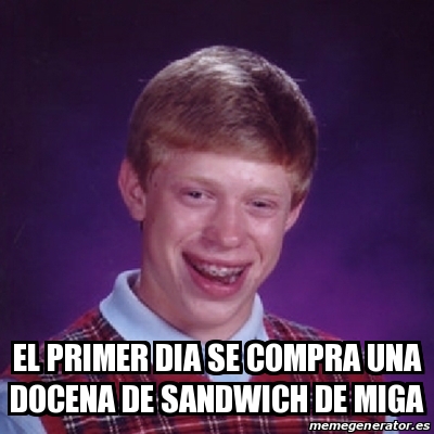 Meme Bad Luck Brian - El primer dia se compra una docena de sandwich de ...