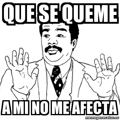Meme Ay Si - que se queme a mi no me afecta - 30932147