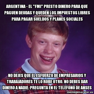 Meme Bad Luck Brian - argentina - el "fmi" presto dinero para que ...