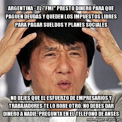 Meme Jackie Chan - argentina - el "fmi" presto dinero para que paguen ...