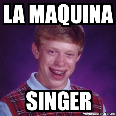 Meme Bad Luck Brian - La maquina Singer - 30934166