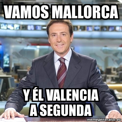 Meme Matias Prats - Vamos Mallorca Y Ã©l valencia a segunda - 30934291