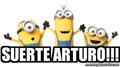 Meme Personalizado - Suerte Arturo!!! - 30934424