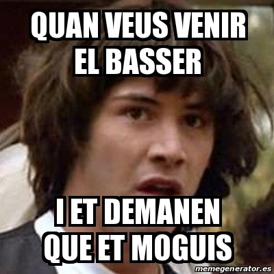 Meme Keanu Reeves - Quan veus venir el Basser I et demanen que et ...
