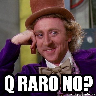 Meme Willy Wonka - Q raro no? - 30935003