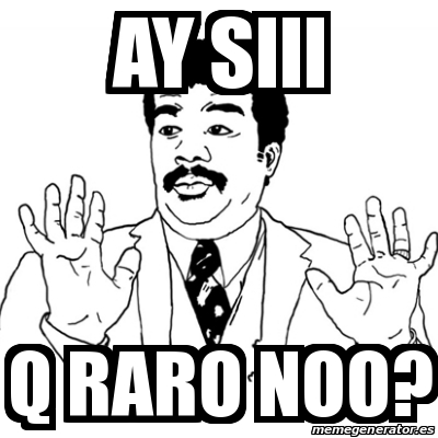 Meme Ay Si - Ay siii Q raro noo? - 30935026