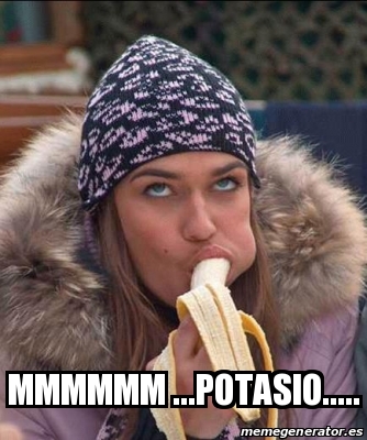 Meme Personalizado - mmmmmm ...potasio..... - 30935268