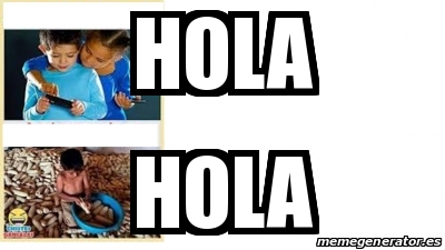 Meme Personalizado - hola hola - 30935847
