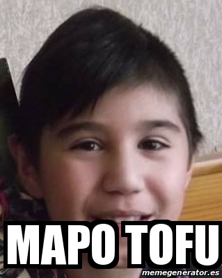 Meme Personalizado - Mapo tofu - 30935910