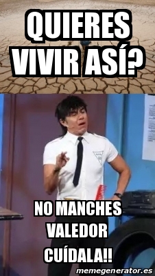 Meme Personalizado - Quieres vivir asÃ­? No manches valedor cuÃ­dala ...