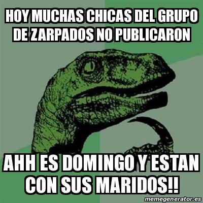 Meme Filosoraptor - hoy muchas chicas del grupo de Zarpados no ...