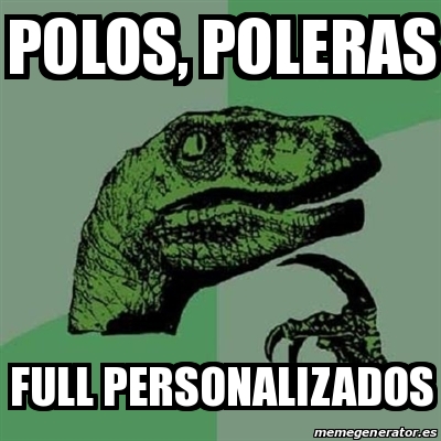 Meme Filosoraptor - POLOS, POLERAS FULL PERSONALIZADOS - 30936249