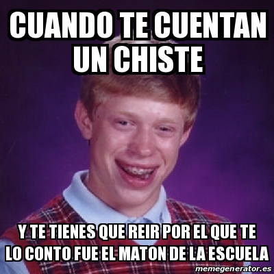 Meme Bad Luck Brian - cuando te cuentan un chiste y te tienes que reir ...
