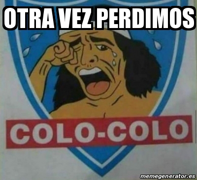 Meme Personalizado - Otra vez perdimos - 30936372