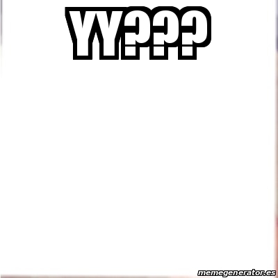 Meme Personalizado - Yy??? - 30936661