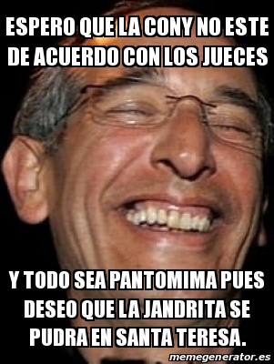 Meme Personalizado - ESPERO QUE LA CONY NO ESTE DE ACUERDO CON LOS ...