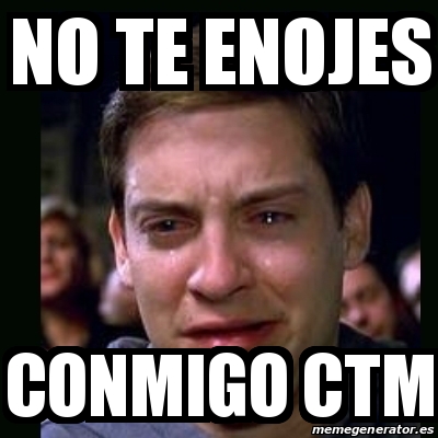 Meme crying peter parker - No te enojes Conmigo ctm - 30937475