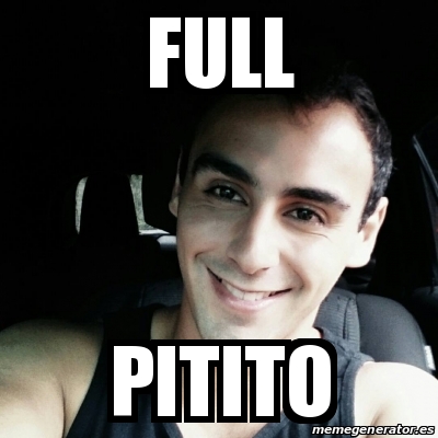 Meme Personalizado - Full Pitito - 30937586