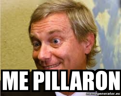 Meme Personalizado - Me pillaron - 30938289