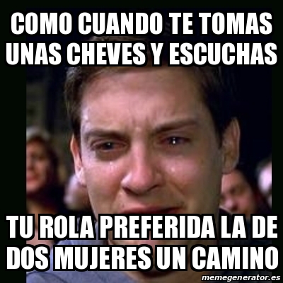 Meme crying peter parker - como cuando te tomas unas cheves y escuchas ...