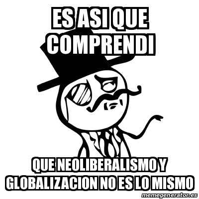 Meme Feel Like A Sir - es asi que comprendi que neoliberalismo y ...