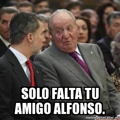 Meme Personalizado - solo falta tu amigo alfonso. - 30940256