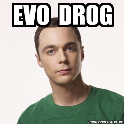 Meme Sheldon Cooper - Evo drog - 30940341