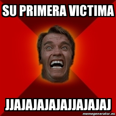 Meme Arnold - SU primera victima Jjajajajajajjajajaj - 30940479