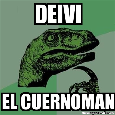 Meme Filosoraptor - Deivi El cuernoman - 30940485